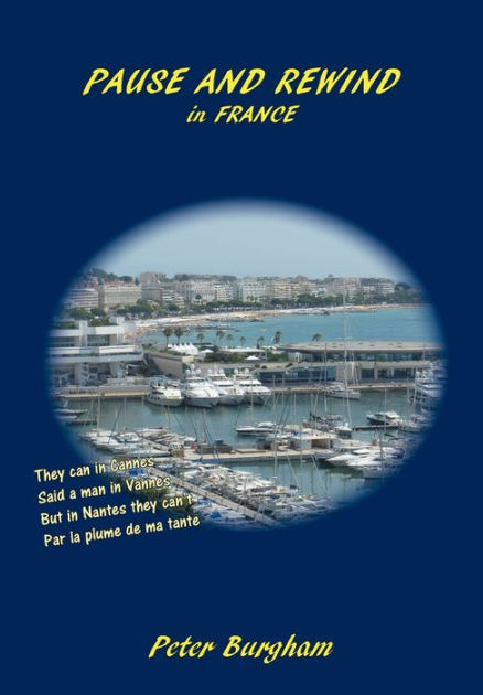 Pause and Rewind: in FRANCE by Peter Burgham, Paperback | Barnes & Noble®