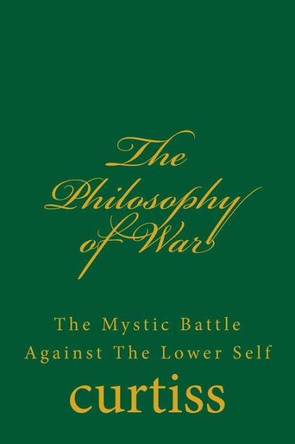 The Philosophy of War: The Mystical Battle Against The Lower Self by ...