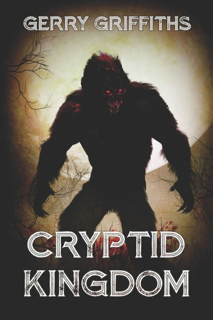 Cryptid Kingdom by Gerry Griffiths, Paperback | Barnes & Noble®