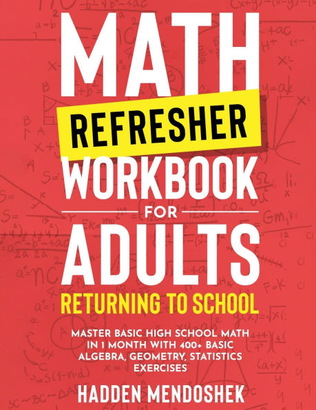 Math Refresher Workbook for Adults Returning to School: Master Basic ...