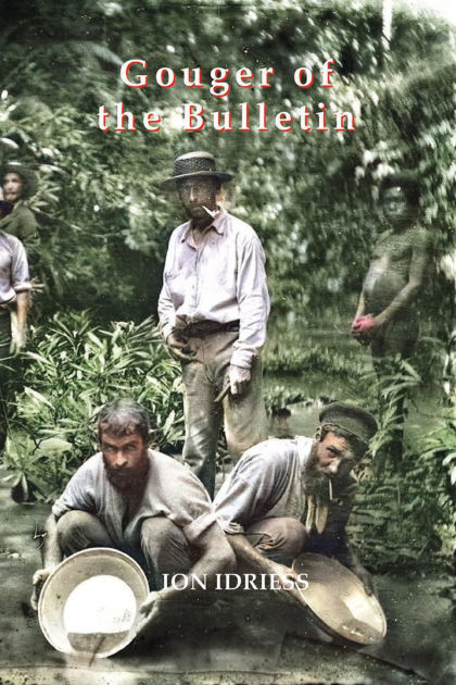 Gouger of the Bulletin: Part 2: More Paragraphs & Short Stories by Ion ...