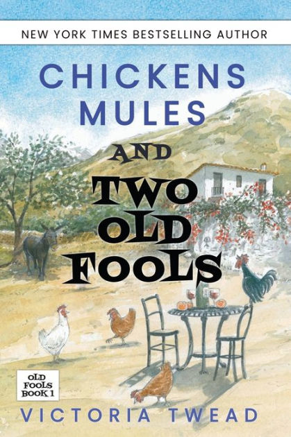 Chickens, Mules and Two Old Fools by Victoria Twead, Paperback | Barnes ...