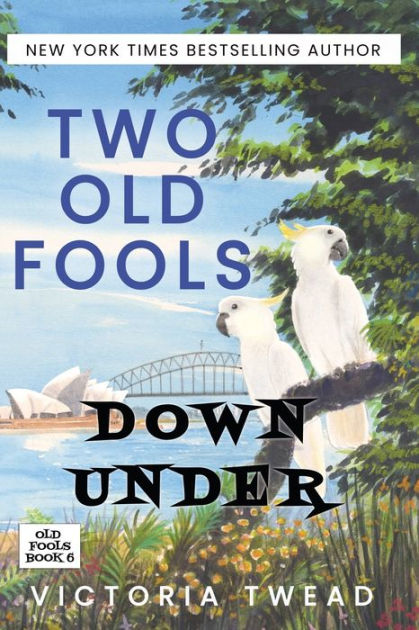 Two Old Fools Down Under by Victoria Twead, Paperback | Barnes & Noble®