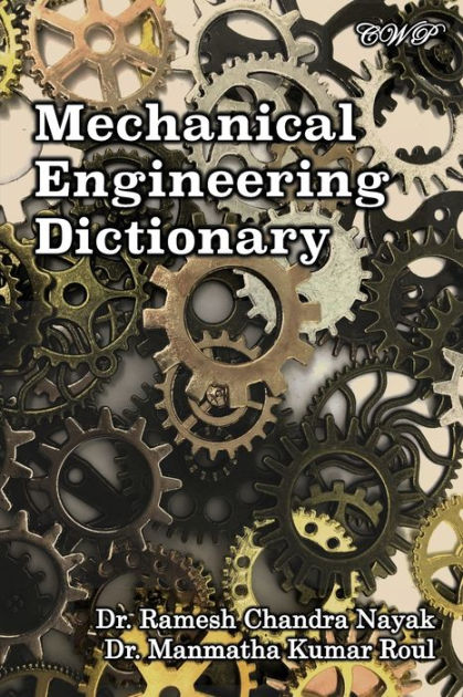 Mechanical Engineering Dictionary by Ramesh Chandra Nayak, Manmatha ...