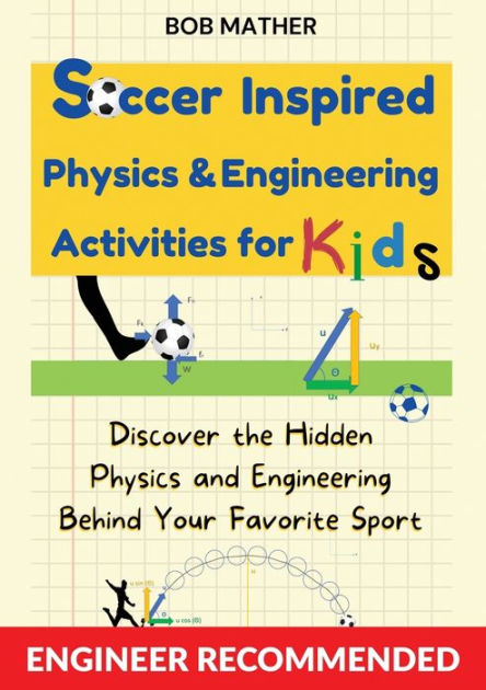 Soccer Inspired Physics & Engineering Activities for Kids: Discover the ...