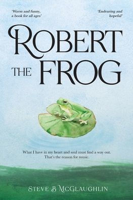 Robert The Frog by Steve B McGlaughlin, Paperback | Barnes & Noble®