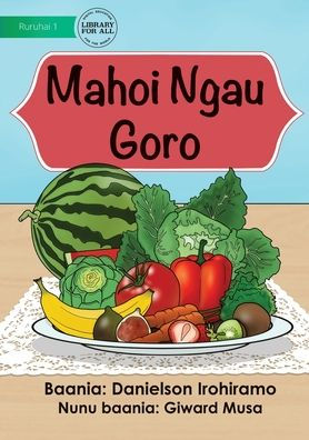 Healthy Food - Mahoi Ngau Goro by Danielson Irohiramo, Giward Musa, Paperback | Barnes & Noble®
