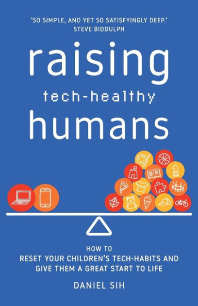 Raising Tech-Healthy Humans: How to reset your children's tech-habits ...