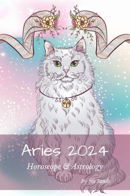 Aries 2024: Horoscope & Astrology by Sia Sands, Paperback | Barnes & Noble®