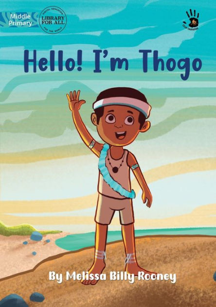Hello! I'm Thogo - Our Yarning by Melissa Billy-Rooney, Paulo Azevedo ...