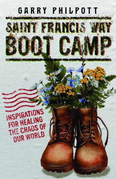 Saint Francis Way Boot Camp by Garry Philpott | eBook | Barnes & Noble®