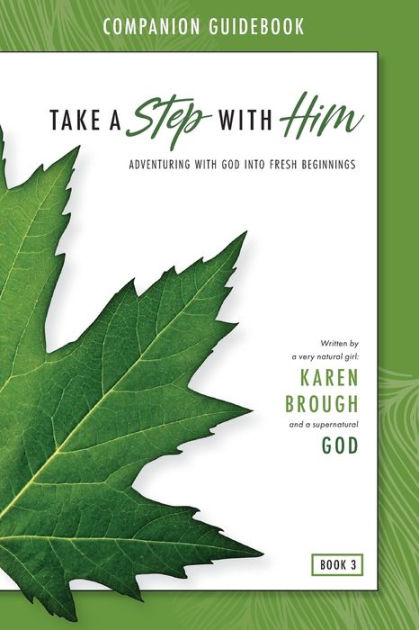 Take a Step with Him Companion Guidebook: Adventuring with God into ...