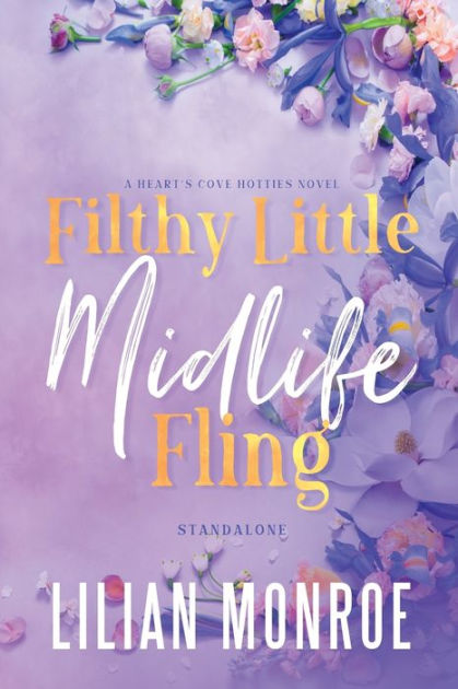 Filthy Little Midlife Fling: A Neighbors to Lovers Romance by Lilian ...