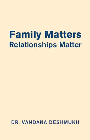 Family Matters, Relationships Matter by Vandana Deshmukh, Paperback ...