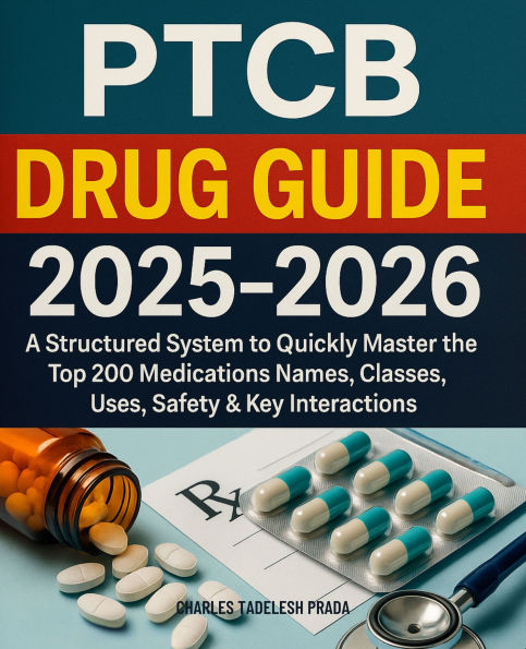 PTCB Drug Guide 2025-2026: A Structured System to Quickly Master the ...