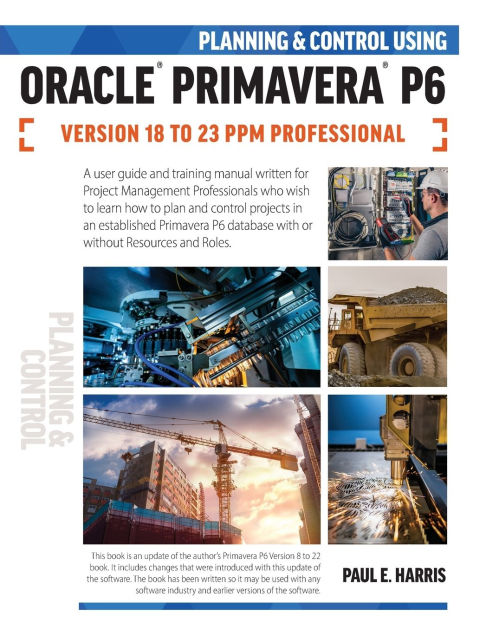 Planning and Control Using Oracle Primavera P6 Versions 18 to 23 PPM ...