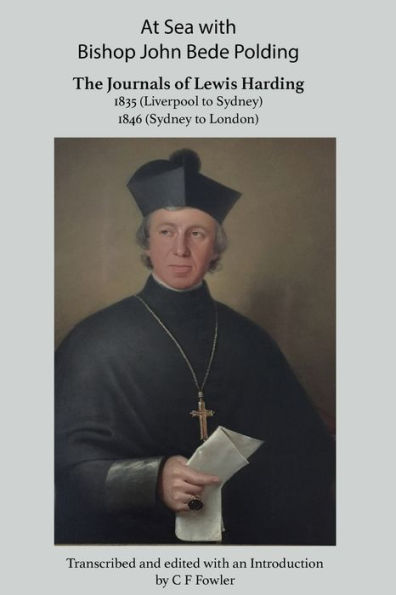 At Sea with Bishop John Bede Polding: The Journals of Lewis Harding ...