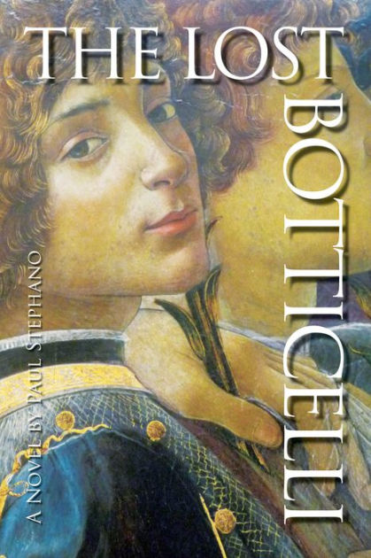 The Lost Botticelli by Paul Stephano | eBook | Barnes & Noble®