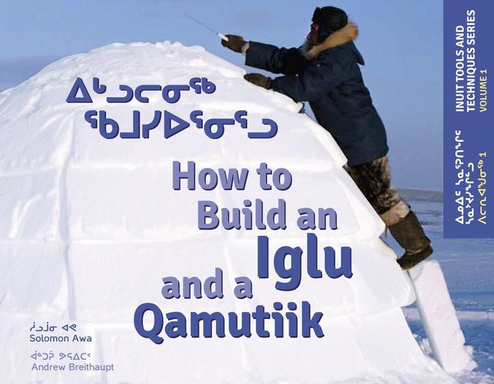 How to Build an Iglu and a Qamutiik: Inuit Tools and Techniques by ...