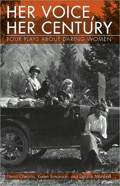 Her Voice, Her Century: Four Plays About Daring Women by David Cheoros ...