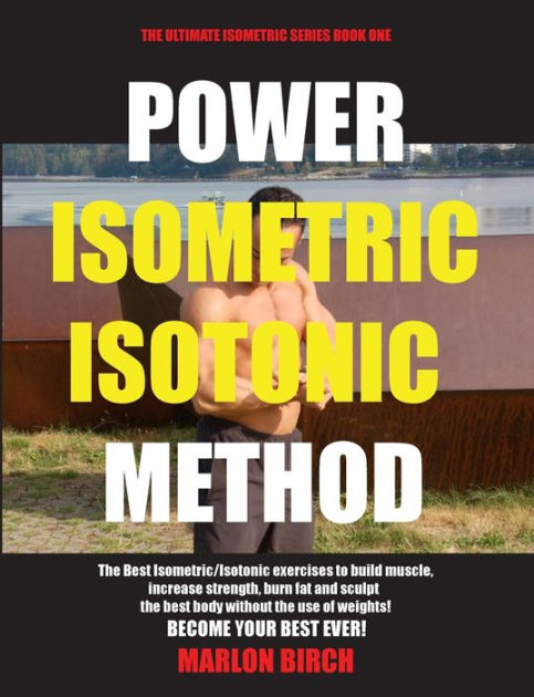 Power Isometric Isotonic Method: The Best Isometric Isotonic exercises ...