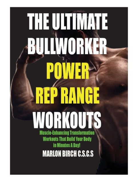 The Ultimate Bullworker Power Rep Range Workouts: Muscle-Enhancing ...