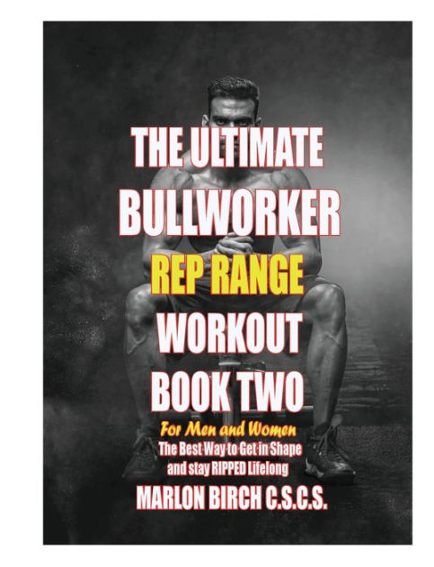 The Ultimate Bullworker Rep Range Workout Book Two by Marlon Birch ...