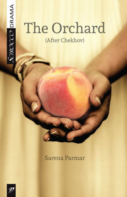 The Orchard: (After Chekhov) by Sarena Parmar | eBook | Barnes & Noble®
