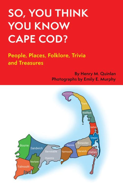 So, You Think You Know Cape Cod?: People, Places, Folklore, Trivia and ...
