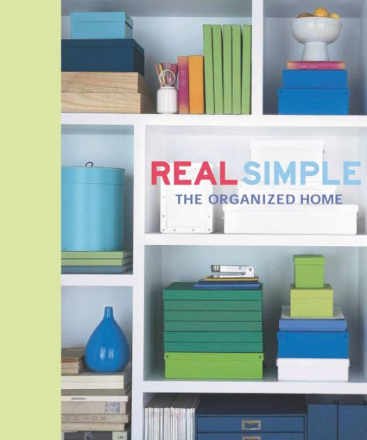 Real Simple: The Organized Home by Real Simple, Hardcover | Barnes & Noble®