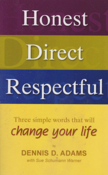 Honest, Direct, Respectful: Three Simple Words that will Change your ...