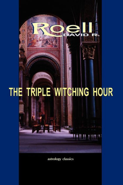 The Triple Witching Hour: The Third Book of Astrological Essays by ...