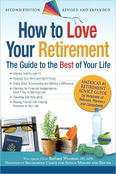 How to Love Your Retirement: The Guide to the Best of Your Life by ...