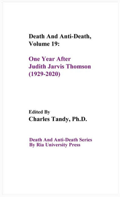 Death And Anti-Death, Volume 19: One Year After Judith Jarvis Thomson ...
