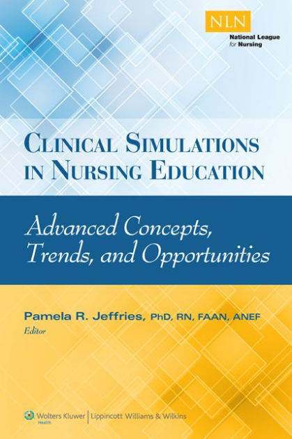Clinical Simulations in Nursing Education: Advanced Concepts, Trends ...