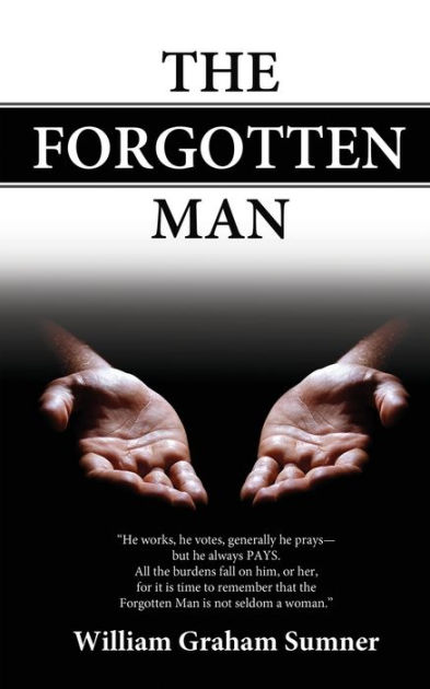 The Forgotten Man by William Graham Sumner, Paperback | Barnes & Noble®