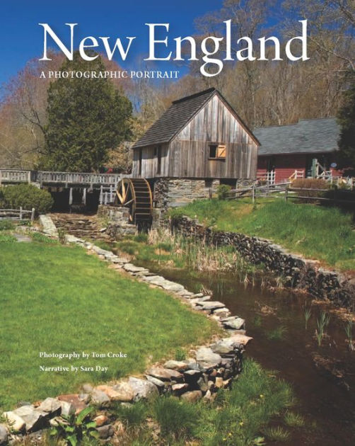 New England: A Photographic Portrait by Tom Croke, Sara Day, Hardcover ...