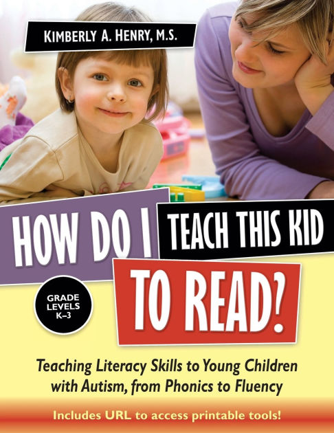 How Do I Teach This Kid to Read?: Teaching Literacy Skills to Young ...