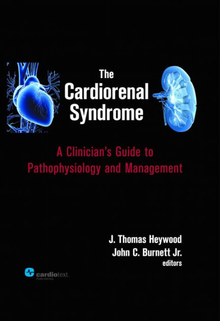 The Cardiorenal Syndrome : A Clinician's Guide to Pathophysiology and ...