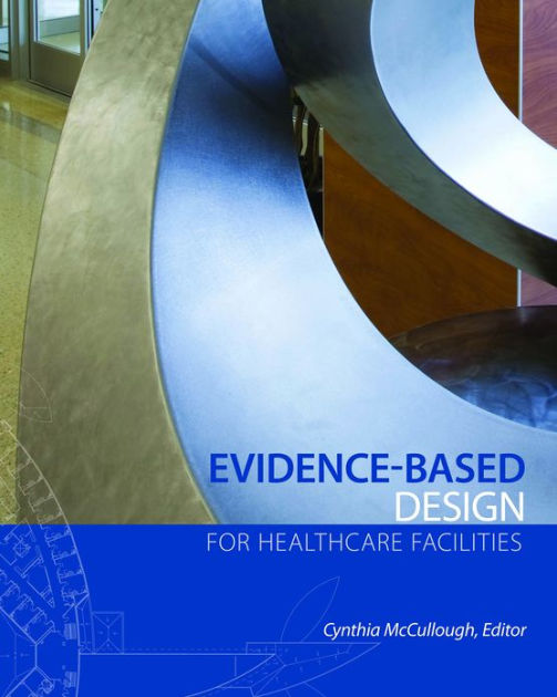 Evidence-Based Design for Healthcare Facilities by Cynthia S ...