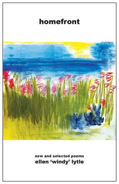 homefront: new and selected poems by ellen 'windy' lytle, Paperback ...