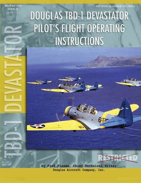 Douglas TBD-1 Devastator Torpedo Bomber Pilot's Flight Manual by Fred ...