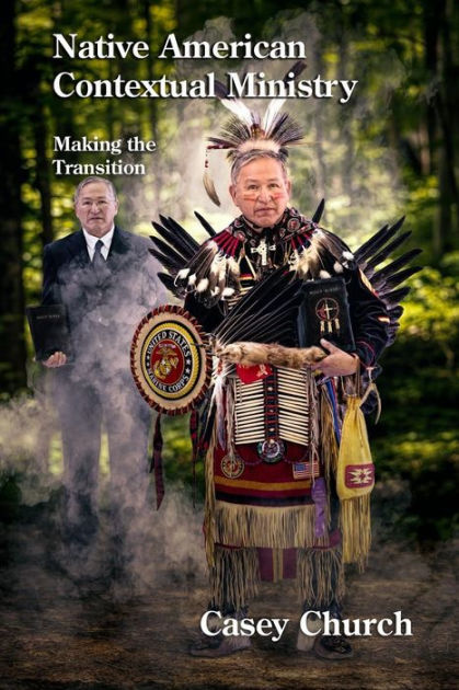 Native American Contextual Ministry: Making the Transition by Ray ...