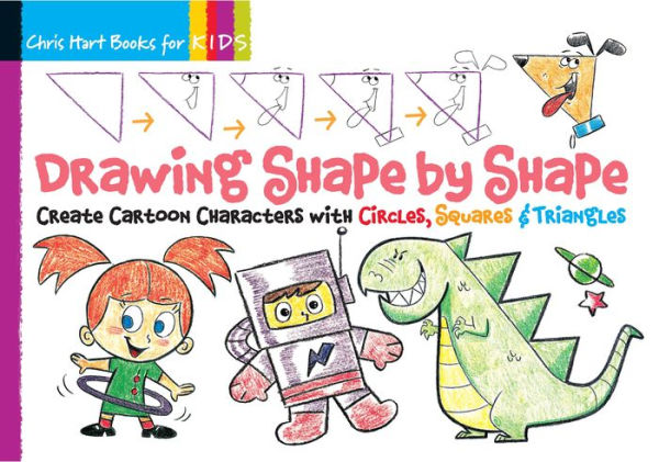 Drawing Shape by Shape: Create Cartoon Characters with Circles, Squares ...