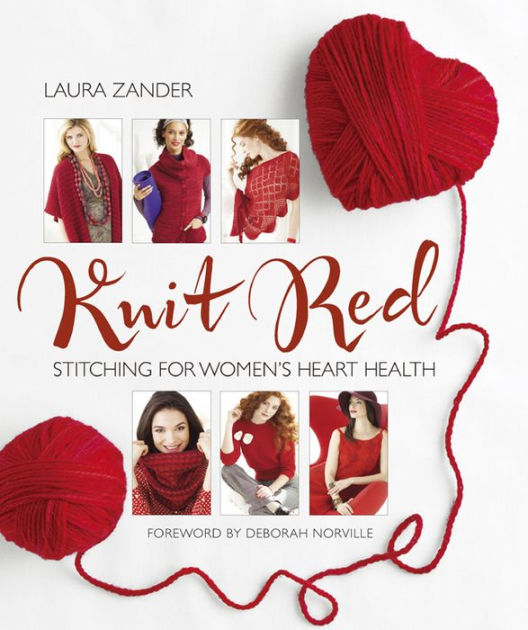 Knit Red: Stitching for Women's Heart Health by Laura Zander, Hardcover ...