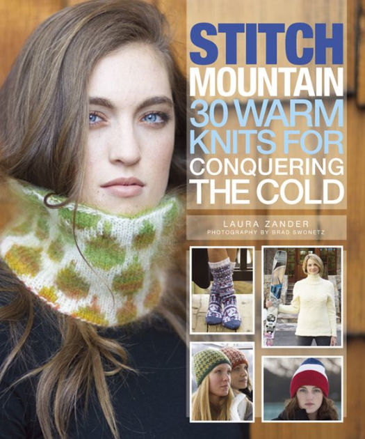 Stitch Mountain: 30 Warm Knits for Conquering the Cold by Laura Zander ...