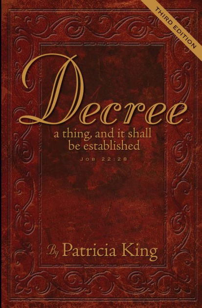 Decree - Third Edition: Decree a Thing and it Shall Be Established ...