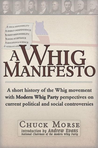 A Whig Manifesto: A Short History of the Whig Movement with Modern Whig ...