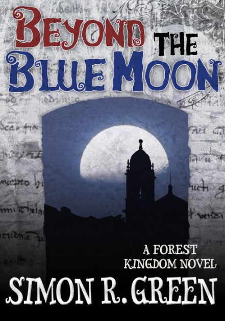 Beyond the Blue Moon (Forest Kingdom Series #4) by Simon R. Green ...