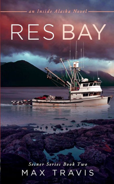 Res Bay: An Inside Alaska Novel by Max Travis, Paperback | Barnes & Noble®